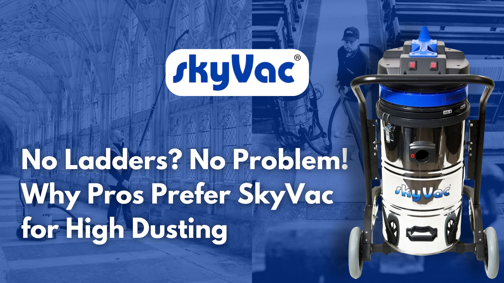 No Ladders? No Problem! Why Pros Prefer SkyVac for High Dusting